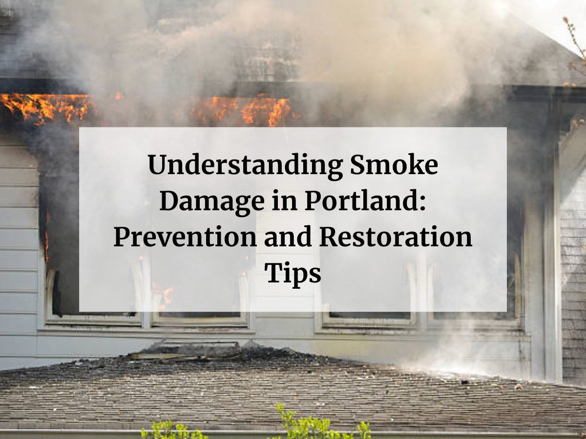 Understanding Smoke Damage in Portland