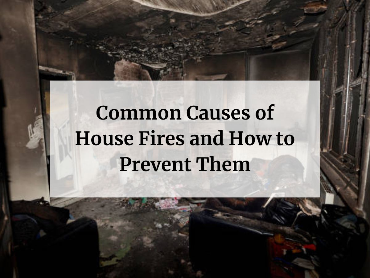 Common Causes of House Fires and How to Prevent Them